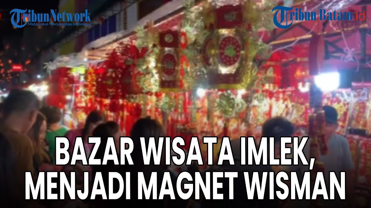 Bazar Imlek di Tanjungpinang, Menjadi Magnet Wisman Singapura dan ...