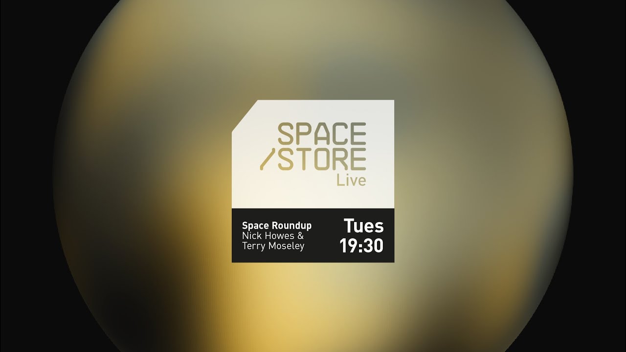 Space Roundup LIVE! With Nick Howes & Terry Moseley - YouTube