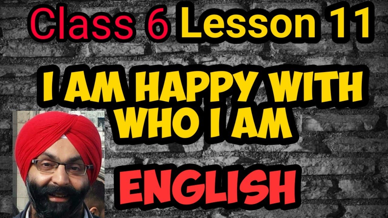 Class 6, English, Lesson11, I Am Happy With Who I Am, Full Lesson, PSEB ...