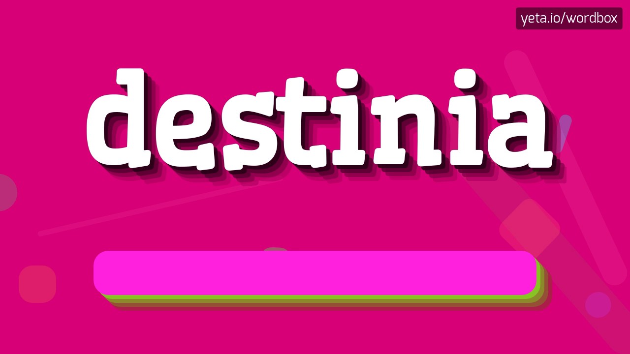 DESTINIA - HOW TO PRONOUNCE IT!? - YouTube