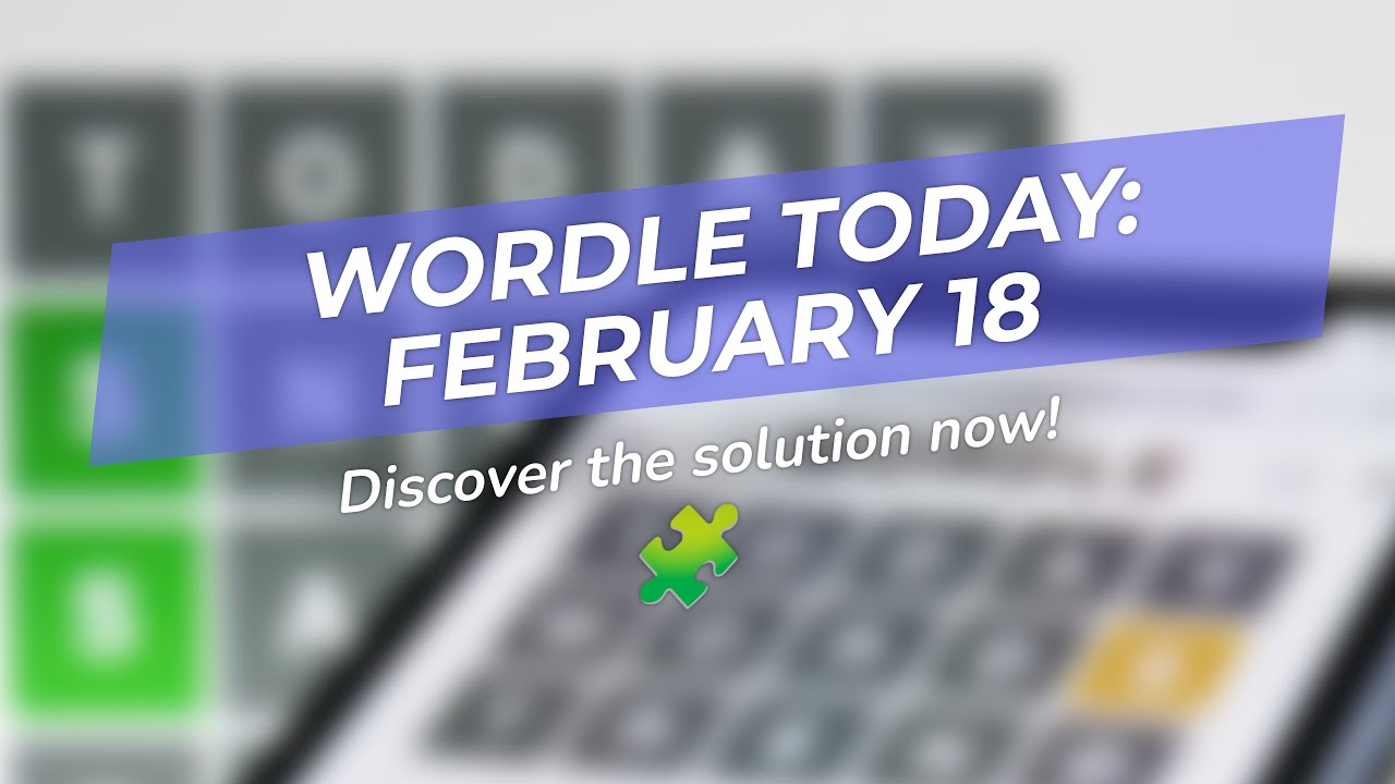 Wordle February 18 Answer Revealed! 🟩🤔 - YouTube