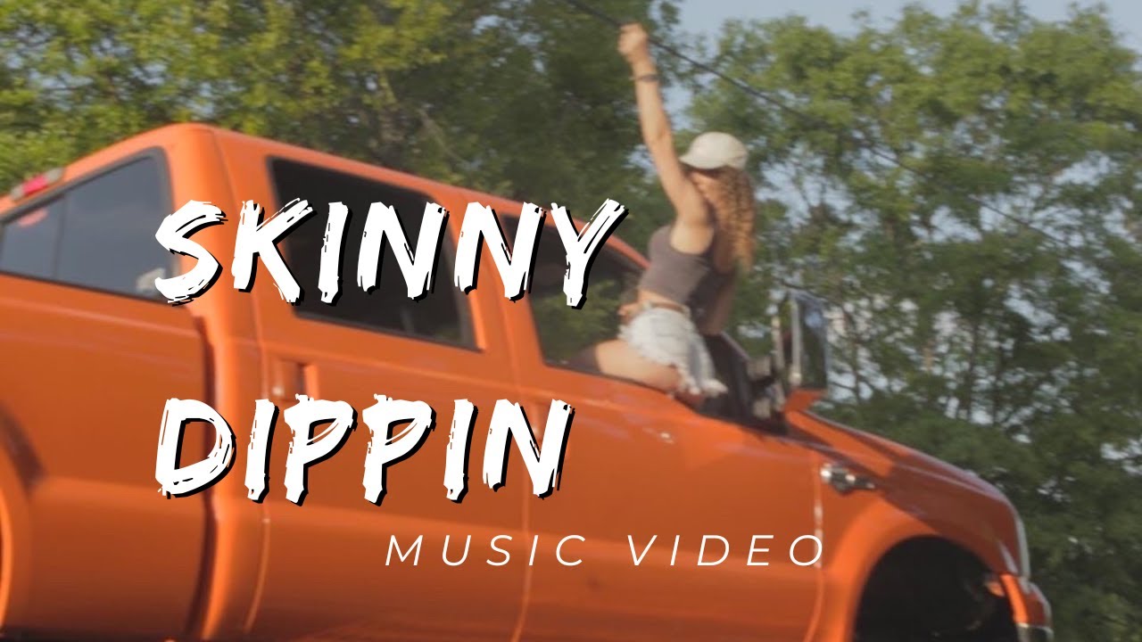 Skinny Dippin Music Video Youtube
