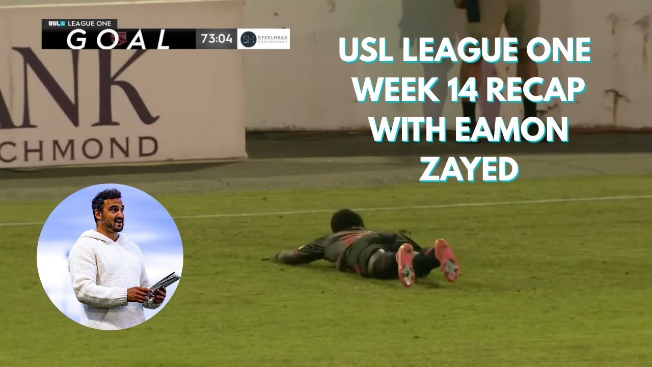 USL League One Week 14 Recap With Eamon Zayed - YouTube