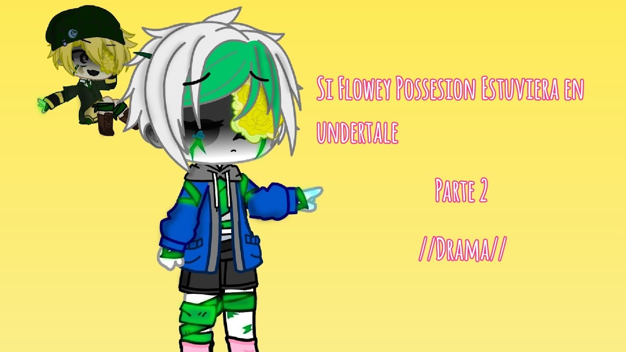 Si flowey possesion estuviera en undertale //Parte 2// (Gacha club ...