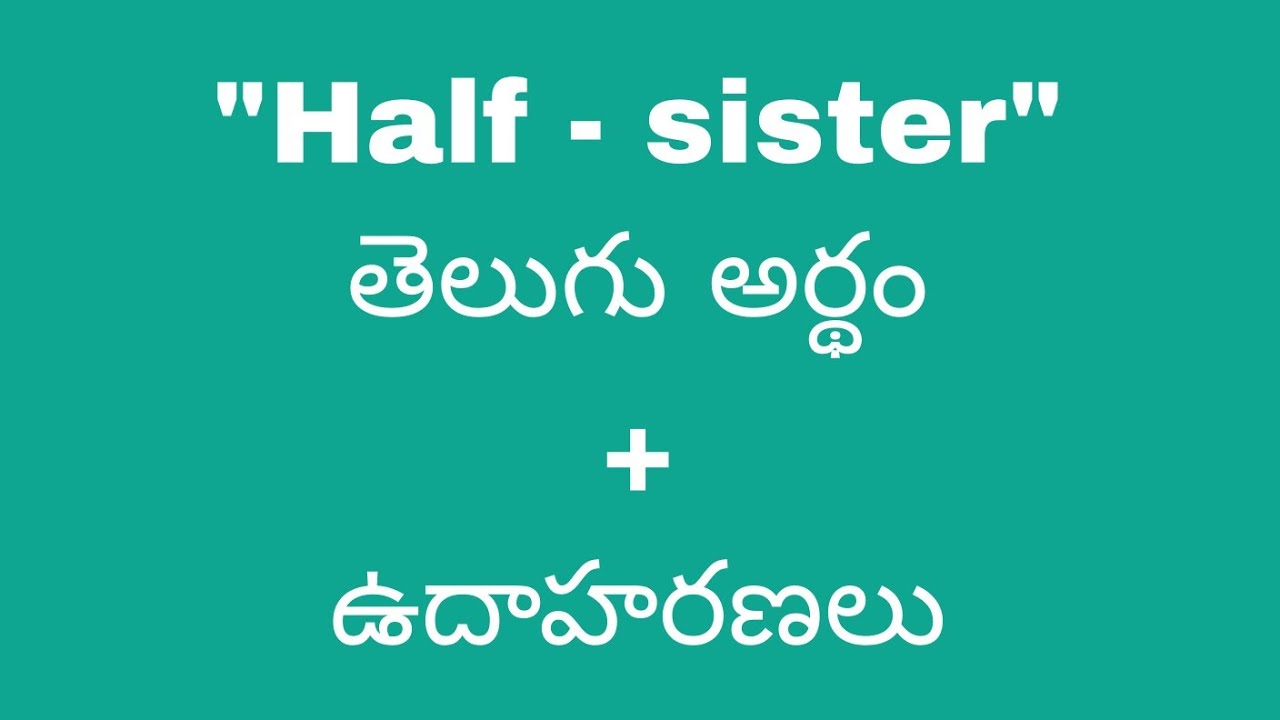 Half sister Meaning In Telugu With Examples Half sister half-sister-meaning-in-telugu-with-examples-half-sister