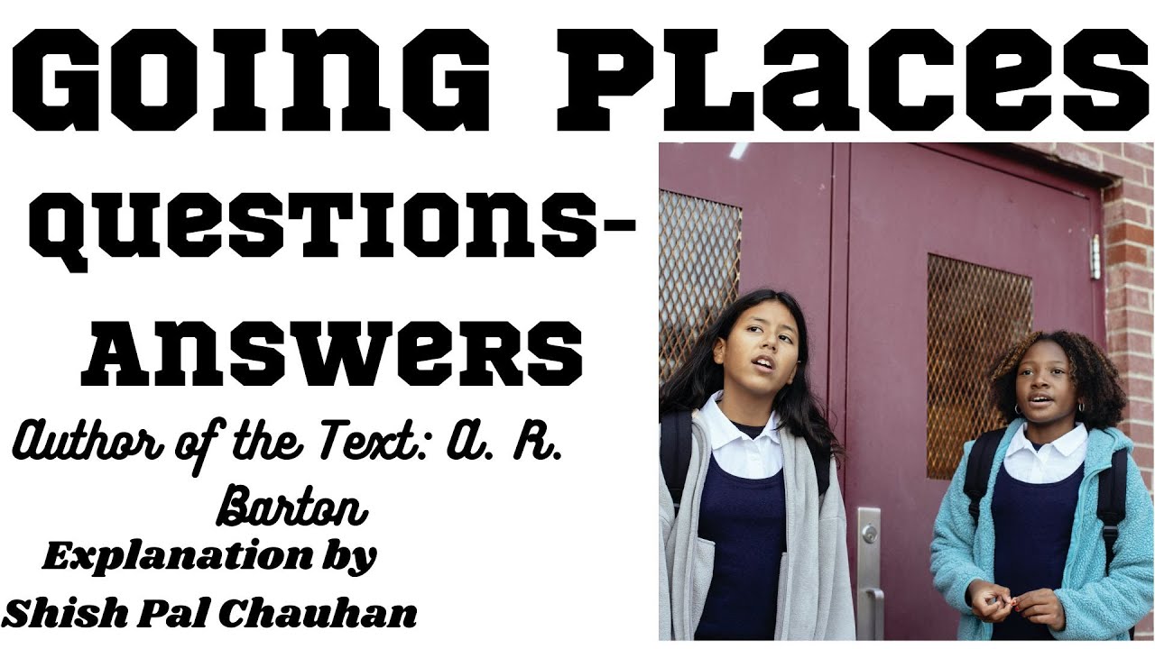 Going Places- Class 12 English Questions-Answers on Going Places- A. R ...