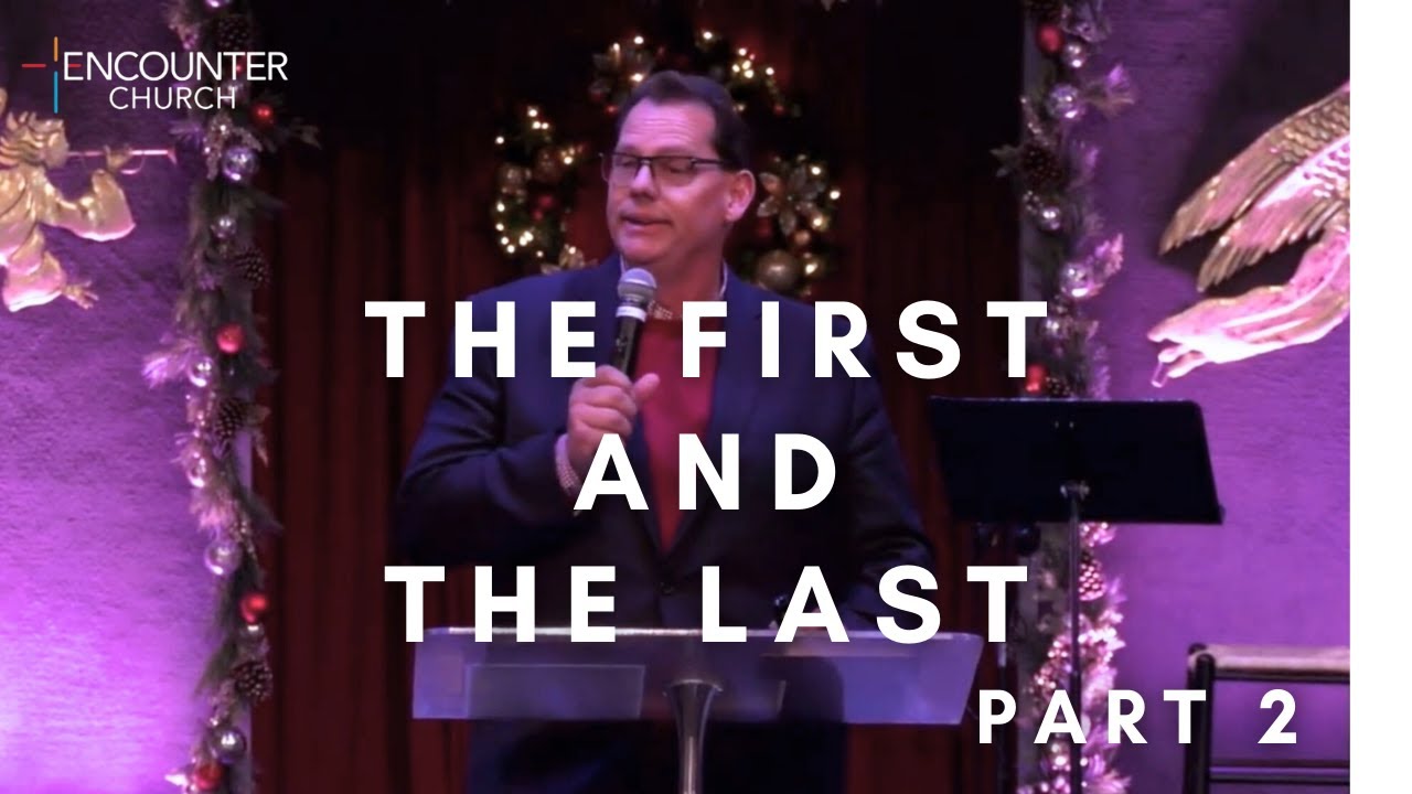 The First and The Last Part 2 | Pastor Steven Sumner | December 10.2023 ...