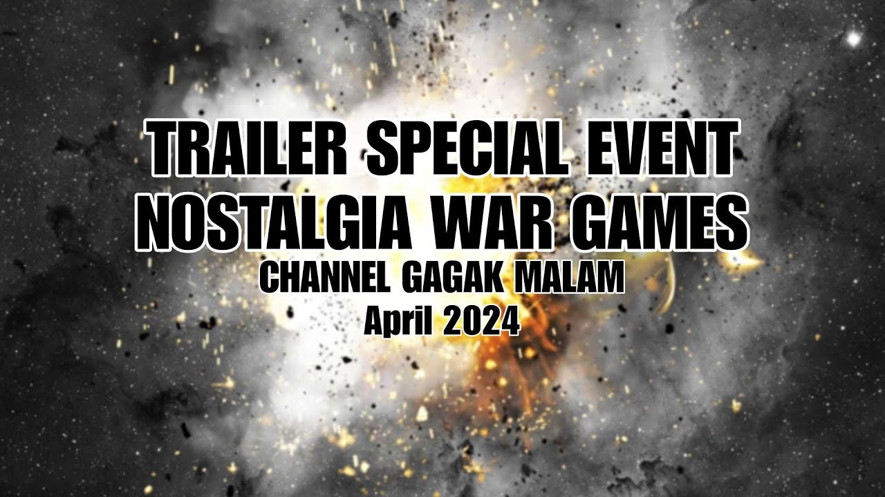 Trailer Event Special Nostalgia War Games April 2024 - YouTube