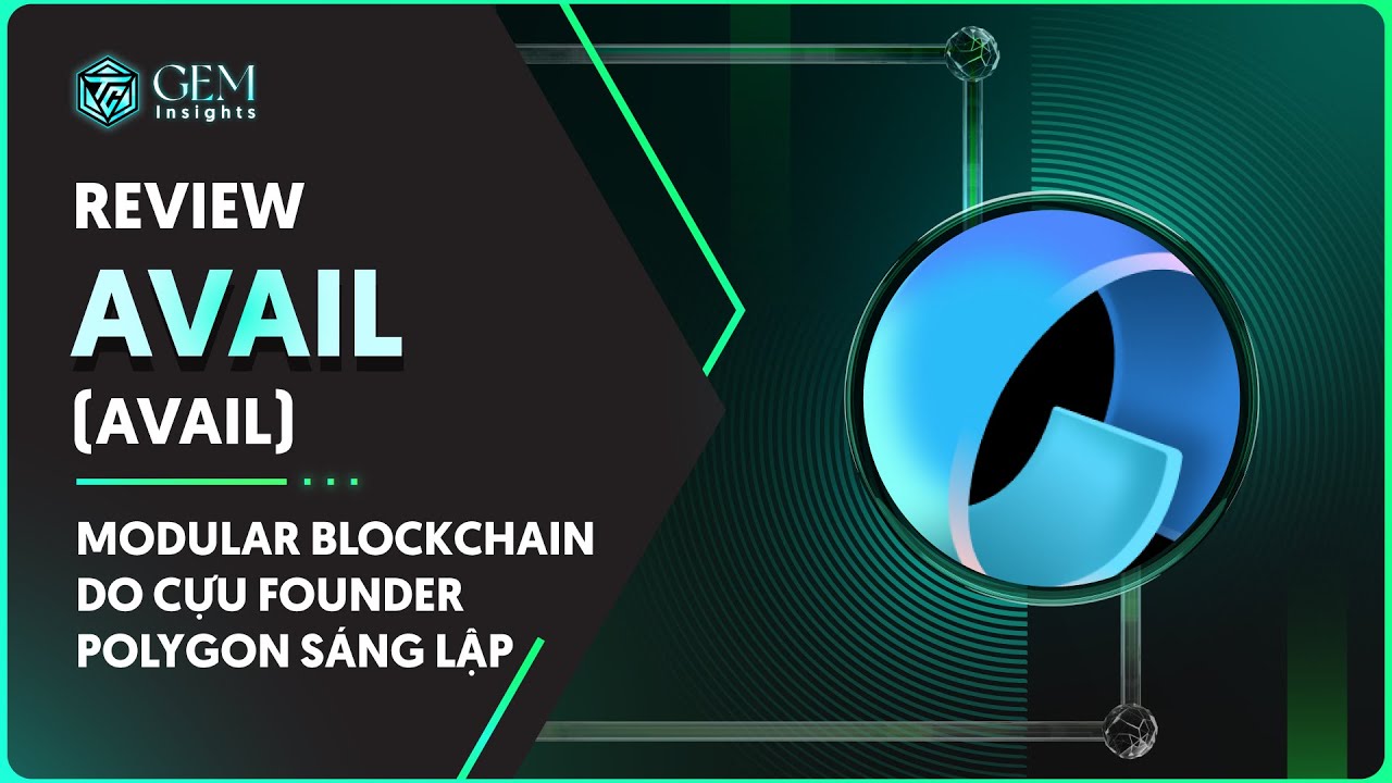 Review Avail (AVAIL) | Modular blockchain do cựu founder Polygon sáng ...