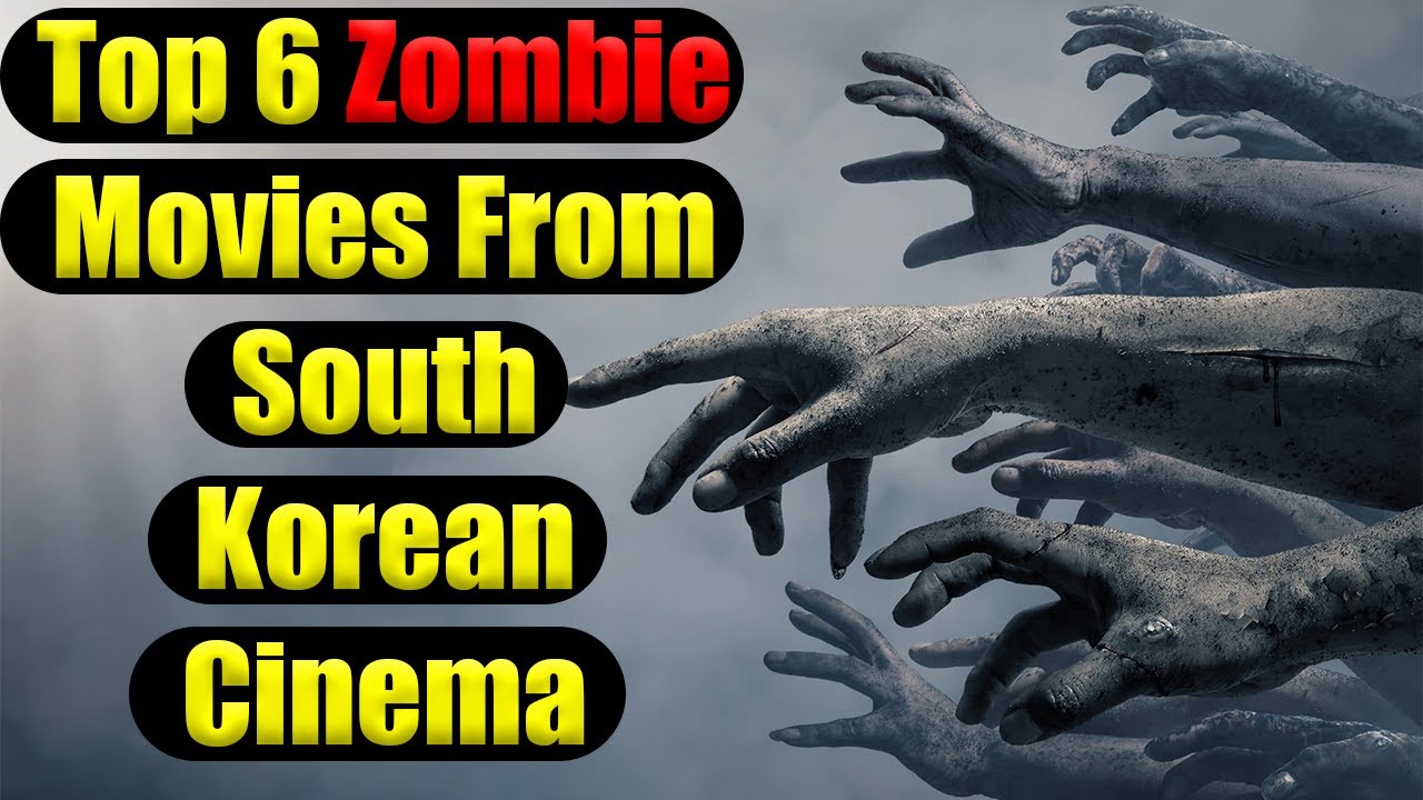 Top 6 Zombie Movies From South Korean Cinema You Should See Them - YouTube