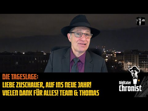 Die Tageslage: Liebe Zuschauer, auf ins Neue Jahr! Vielen Dank für Alles! Team & Thomas