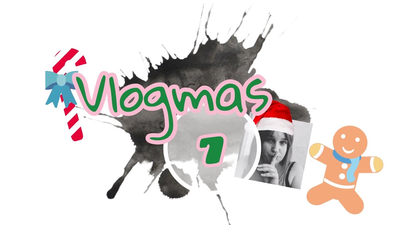 VLOGMAS 7 - YouTube