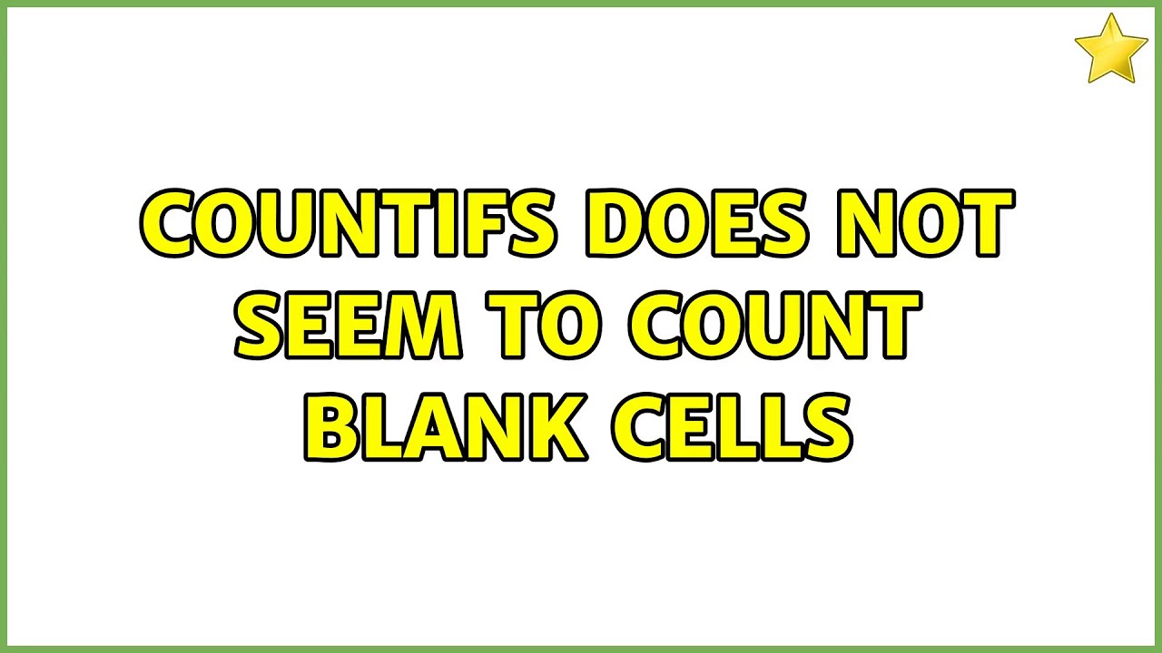 COUNTIFS Does Not Seem To Count Blank Cells 4 Solutions YouTube COUNTIFS Does Not Seem To Count Blank Cells 4 Solutions YouTube