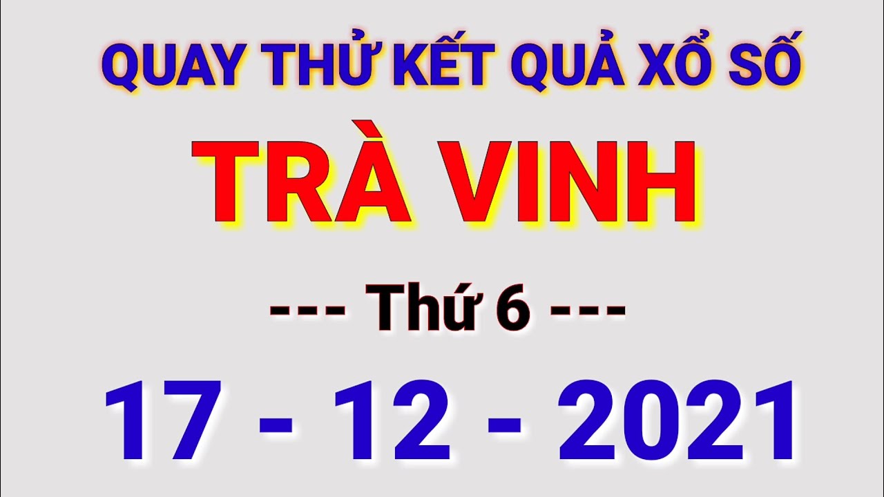 Quay Thử Dự đoán Xổ Số Miền Nam Hôm Nay Ngày 17 Tháng 12 2021 Dự đoán