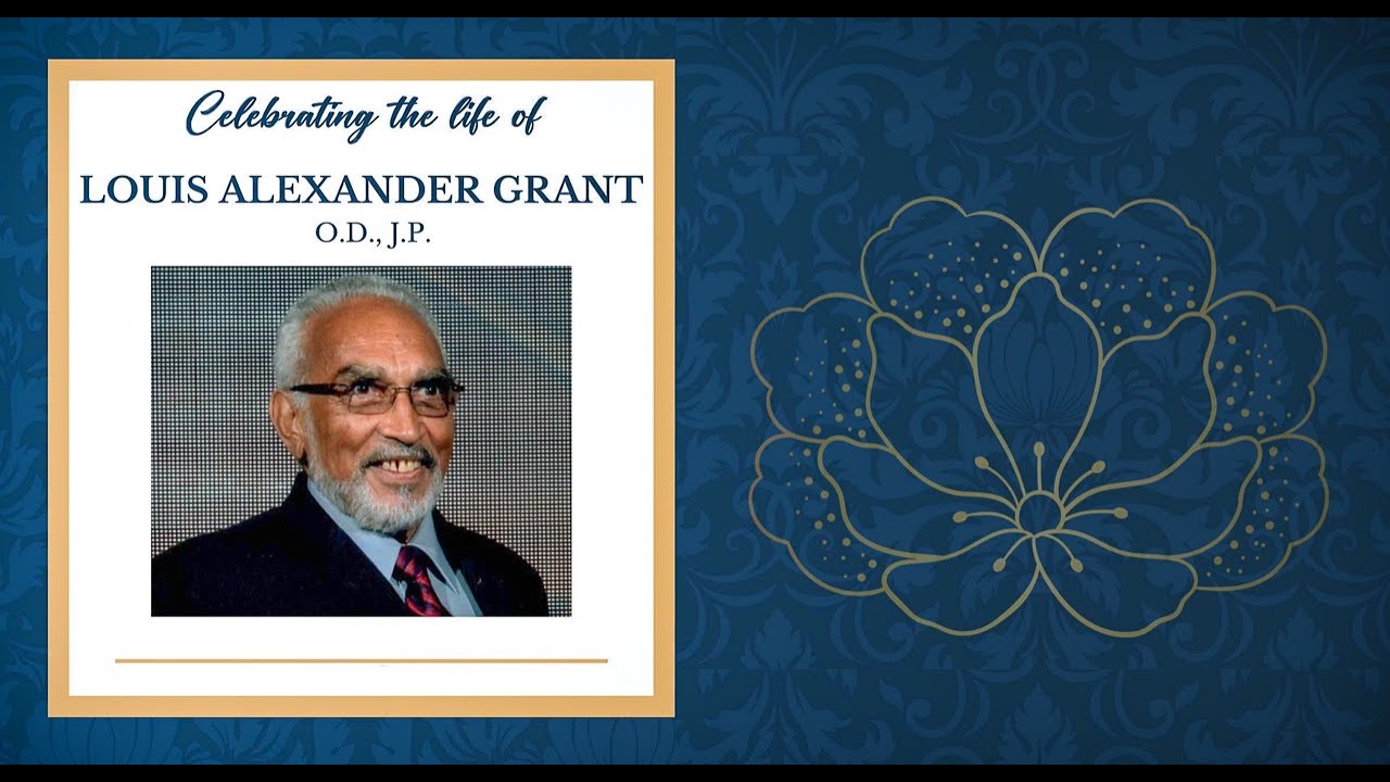 Celebrating The Life Of Louis Alexander Grant O.D., J.P. | March 21 ...