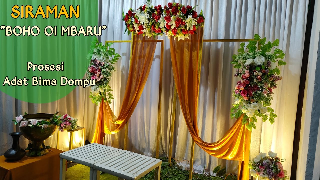 DEKORASI SIRAMAN "BOHO OI MBARU" | Prosesi Adat Bima Dompu Sebelum Ijab ...
