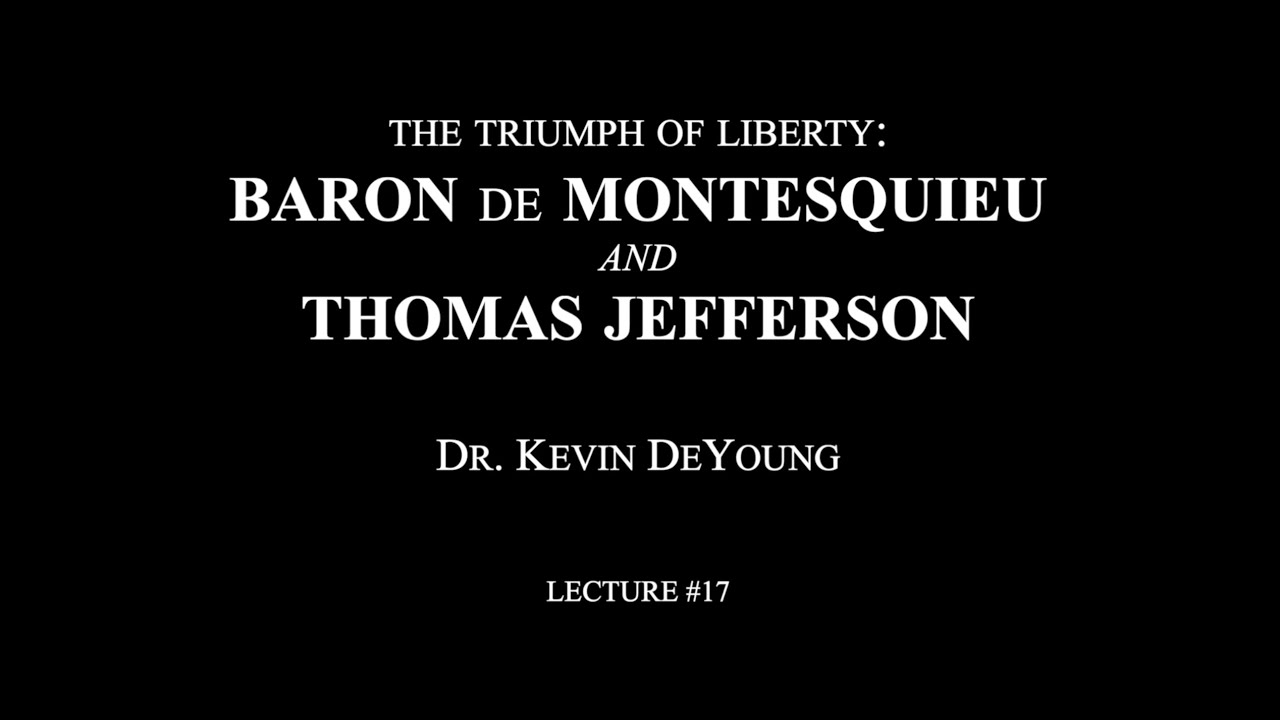 Lecture 17 - The Triumph of Liberty: Baron de Montesquieu and Thomas ...