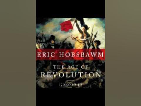 The Age of Revolution 1789 1848 part 2 Eric Hobsbawm - YouTube