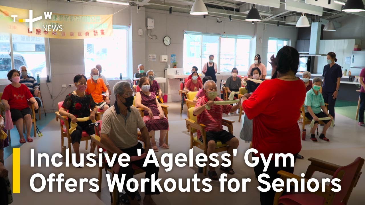 Inclusive 'Ageless' Gym Offers Workouts for Seniors | TaiwanPlus News ...