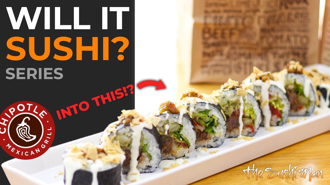 CHIPOTLE Sushi Roll - Will It Sushi? Series with The Sushi Man - YouTube