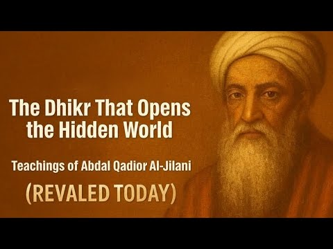 The Dhikr That Opens the Hidden World — Teachings of Abdal Qadir Al ...