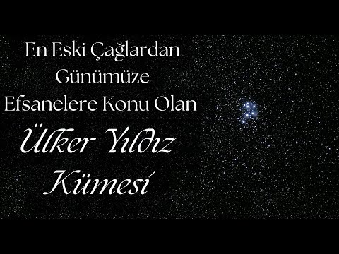 Ülker Yıldız Kümesi ve Binlerce Yıllık Yedi Kız Kardeş Efsanesi