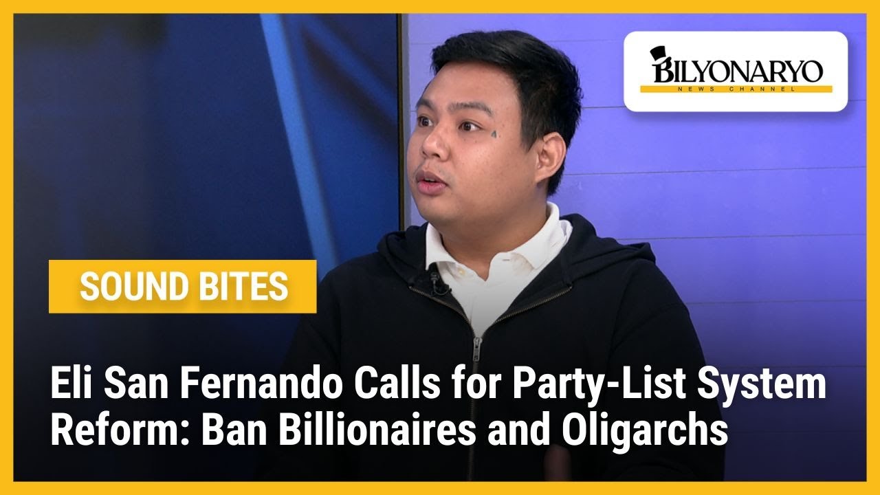 Eli San Fernando Calls for Party-List System Reform: Ban Billionaires ...