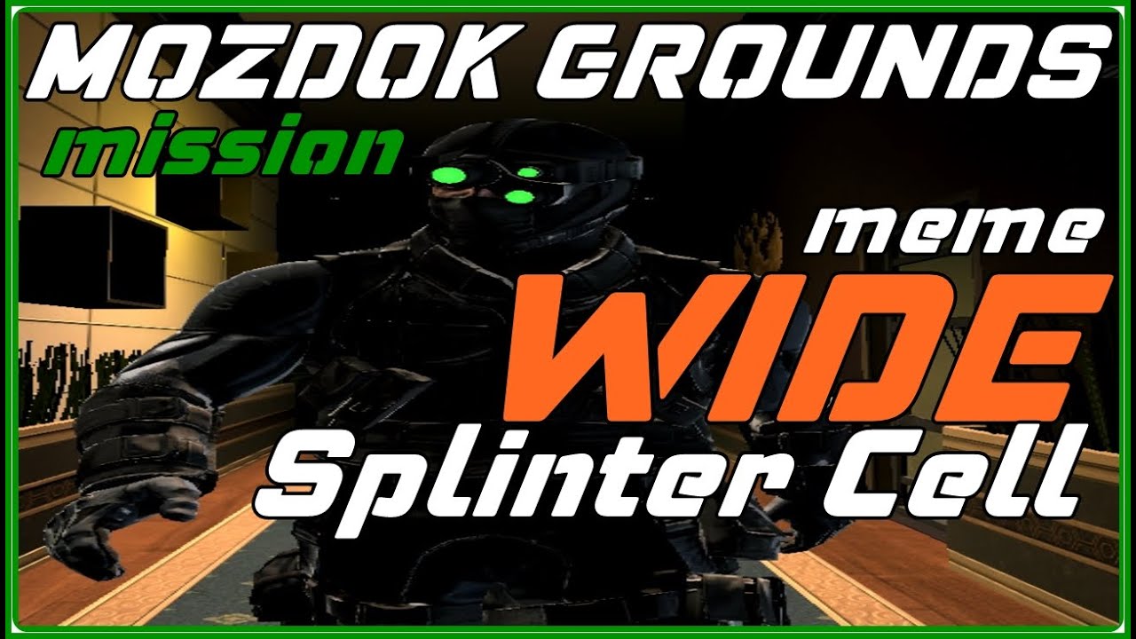 Wide Splinter Cell meme and Mozdok Grounds Mission - YouTube