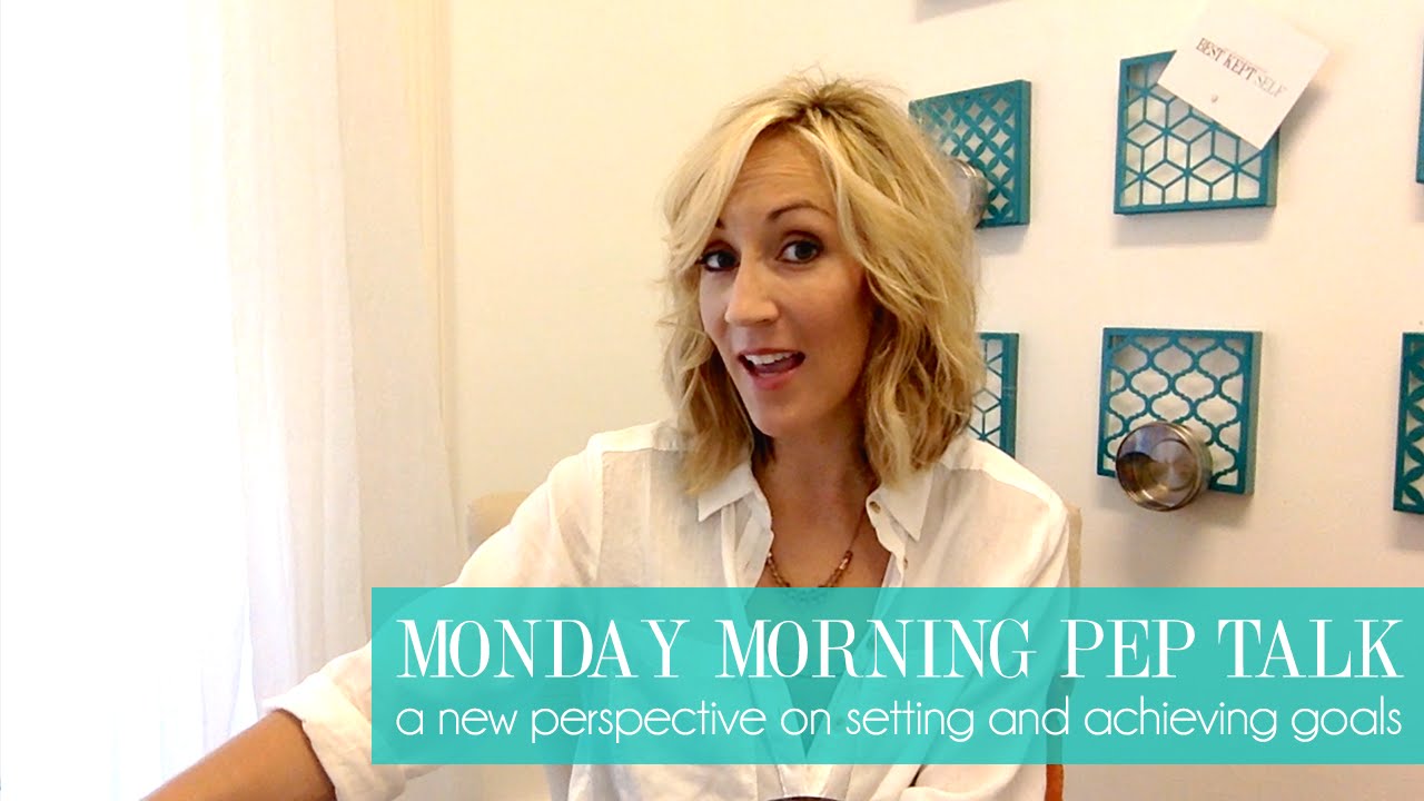 Monday Morning Pep Talk | A new perspective on setting and achieving ...