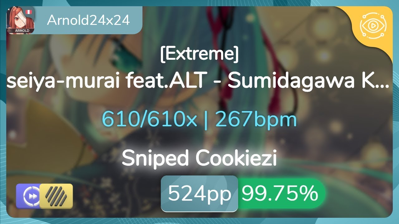 Arnold24x24 | seiya-murai feat.ALT - Sumidagawa Karenka [Extreme] +HDDT 99.75% {#1 524pp FC ...