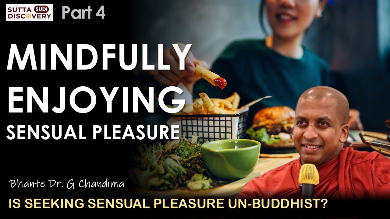 SUDI#10: Part 4 of 7 -Is Seeking Sensual Pleasure Un- Buddhist? Mindfully enjoying sensual ...