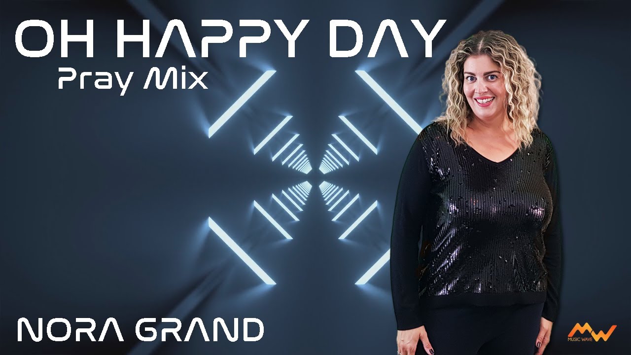 NORA GRAND - Oh Happy Day (Remix) - YouTube