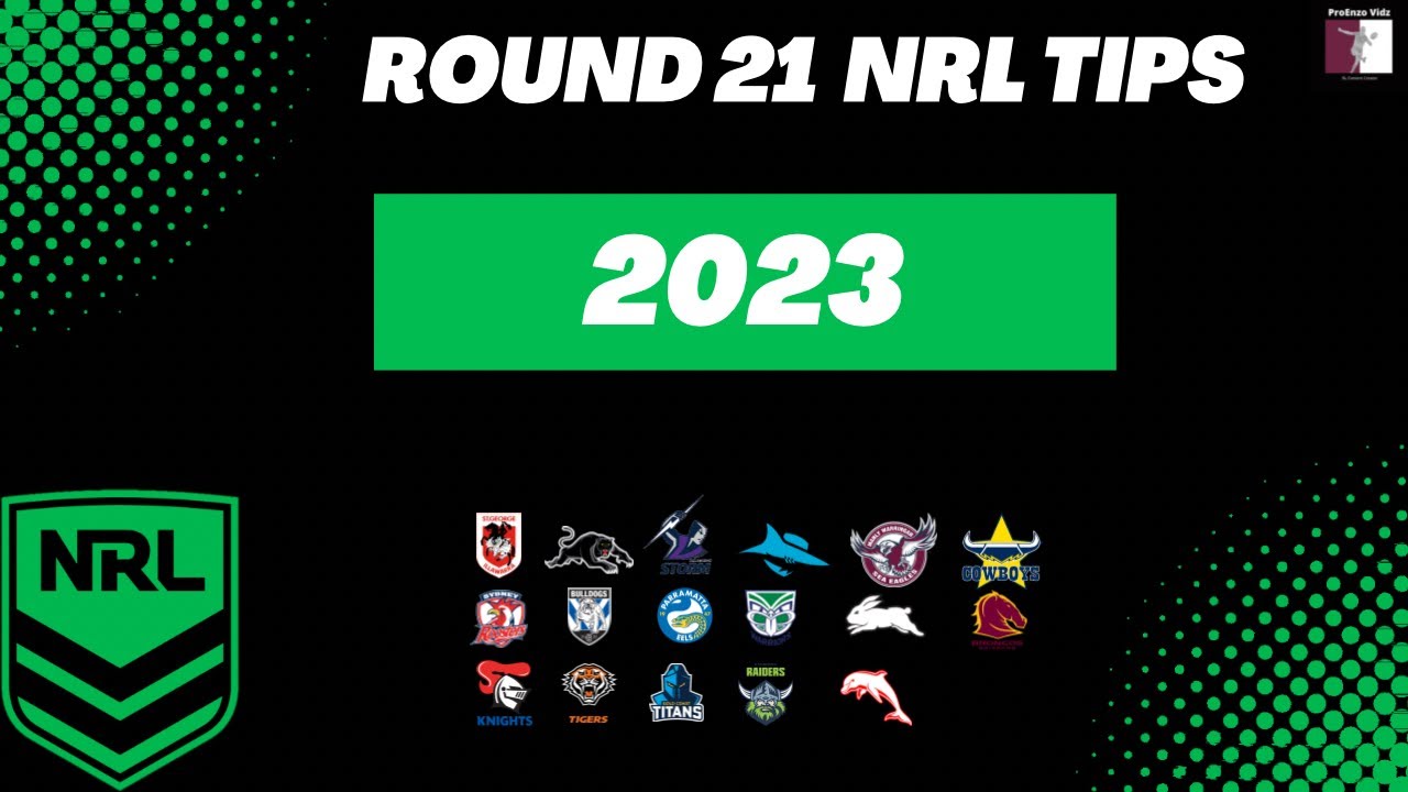 ROUND 21 NRL TIPS 2023 - YouTube