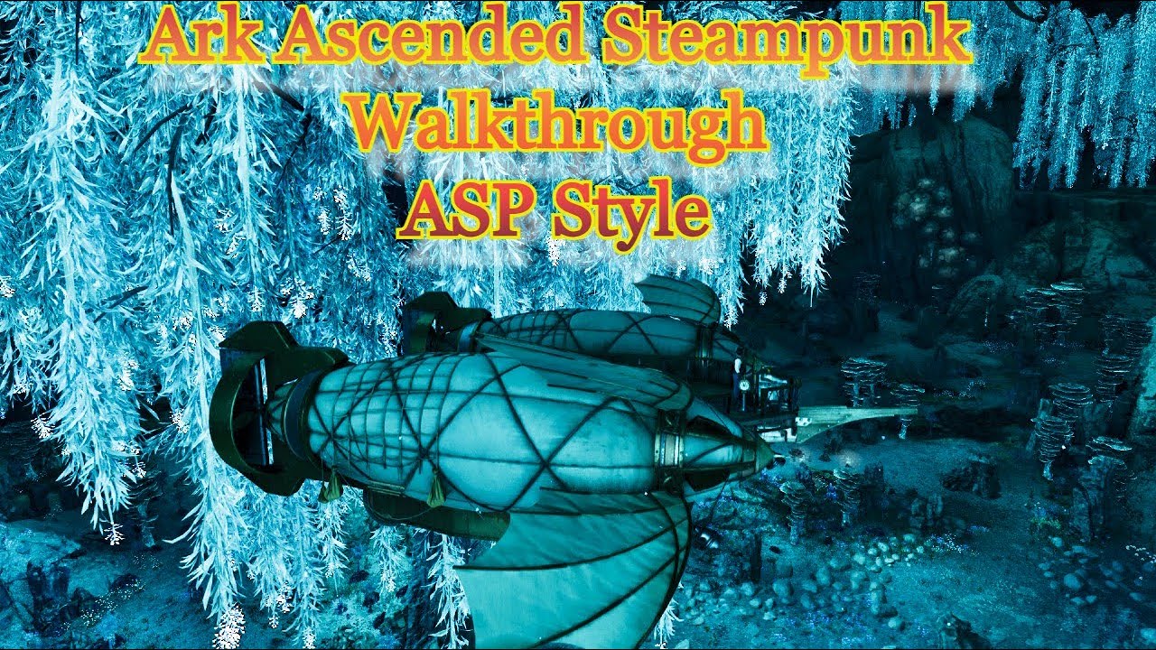 Ark Ascended Steampunk Walkthrough ASP Style - YouTube