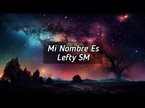 Mi Nombre Es - Lefty SM (LETRA) - YouTube