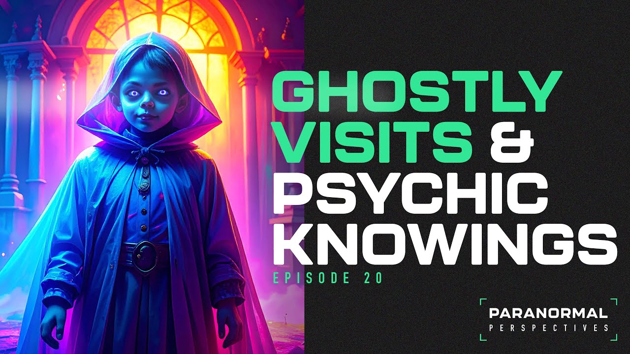 Ghostly Visits and Psychic Knowings | Paranormal Perspectives | EP20 # ...