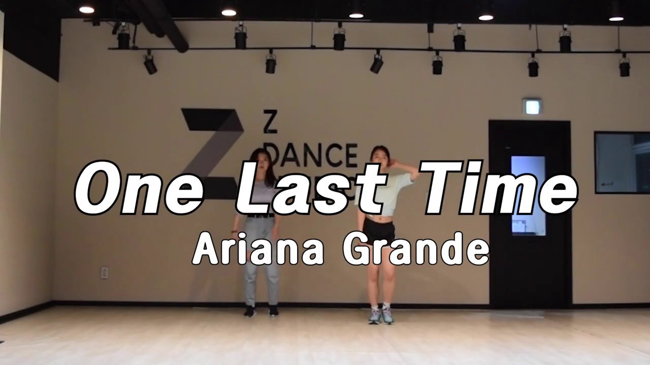 [Z DANCE STUDIO] Ariana Grande - One Last Time - YouTube