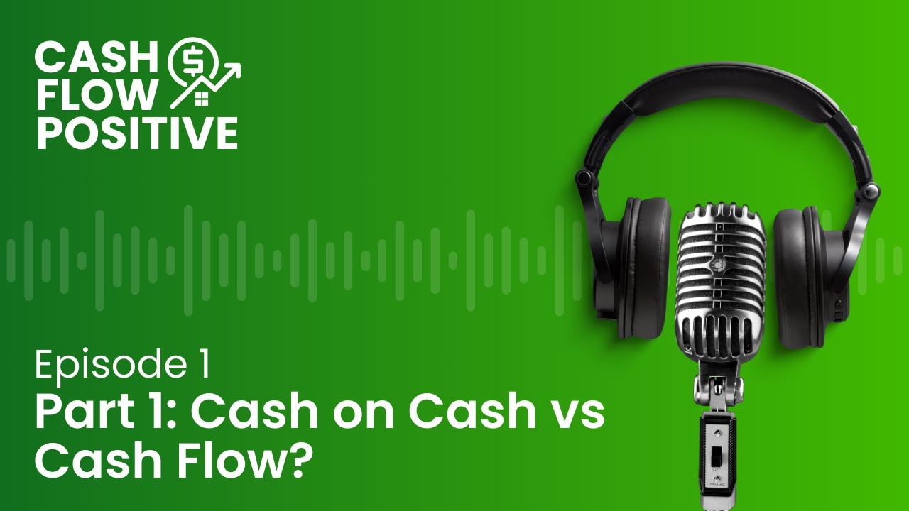 Cash Flow Positive: Part 1 - Cash on Cash vs. Cash Flow? - YouTube