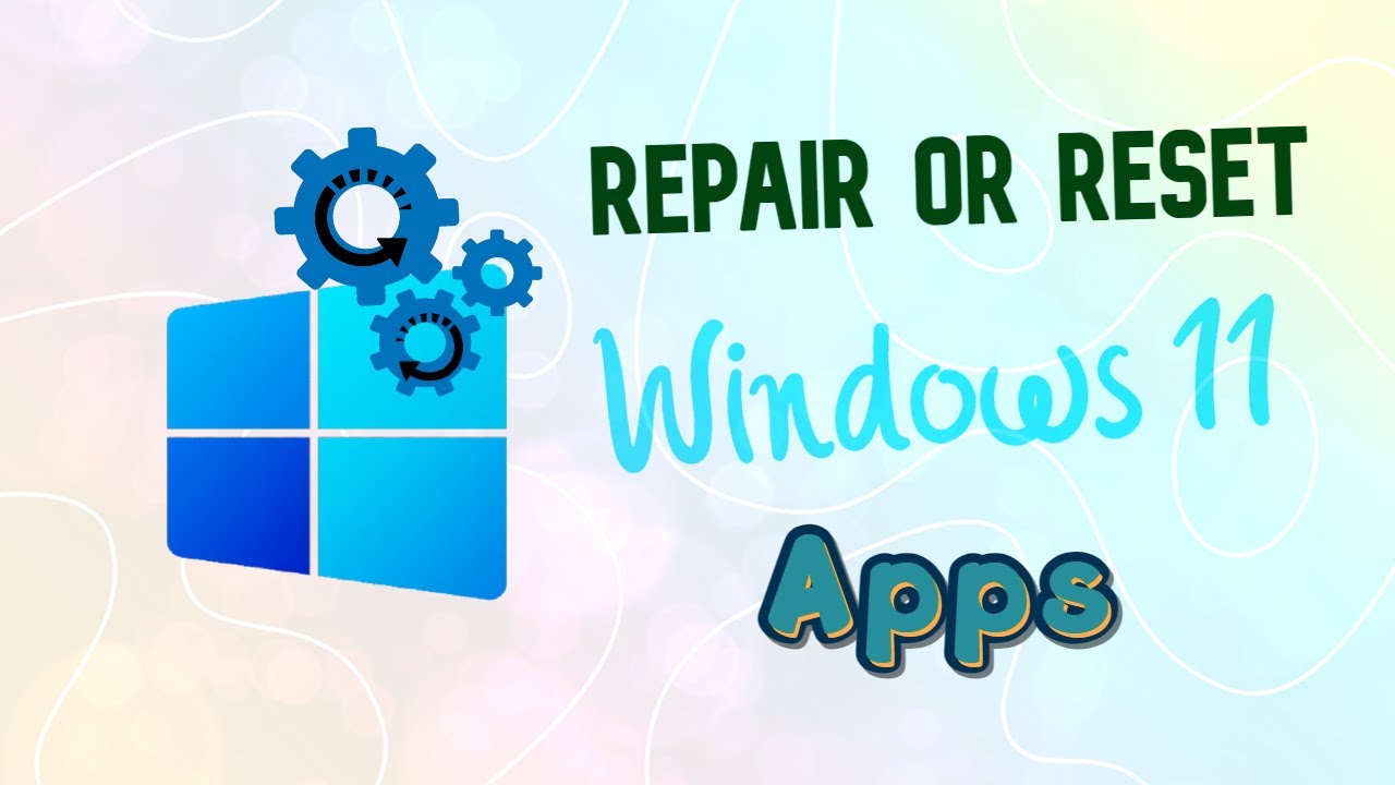 Learn How to Repair and Reset: Say Goodbye to Windows 11 App Issues ...