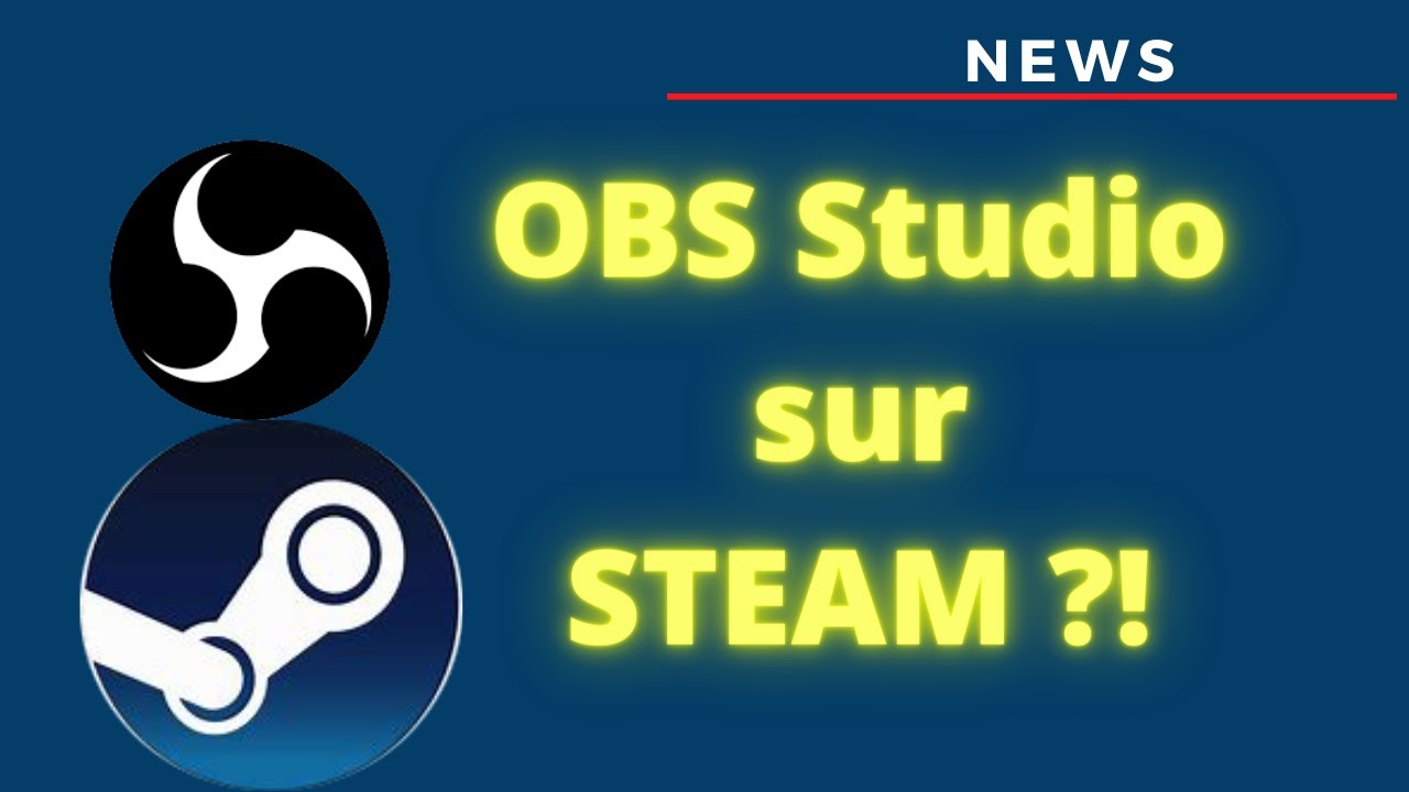 Obs Studio arrive sur Steam ! Plus simple et toujours gratuit ! - YouTube