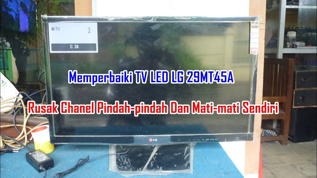 Memperbaiki TV LED LG 29MT45A Rusak Chanel Pindah-pindah Dan Mati-mati ...