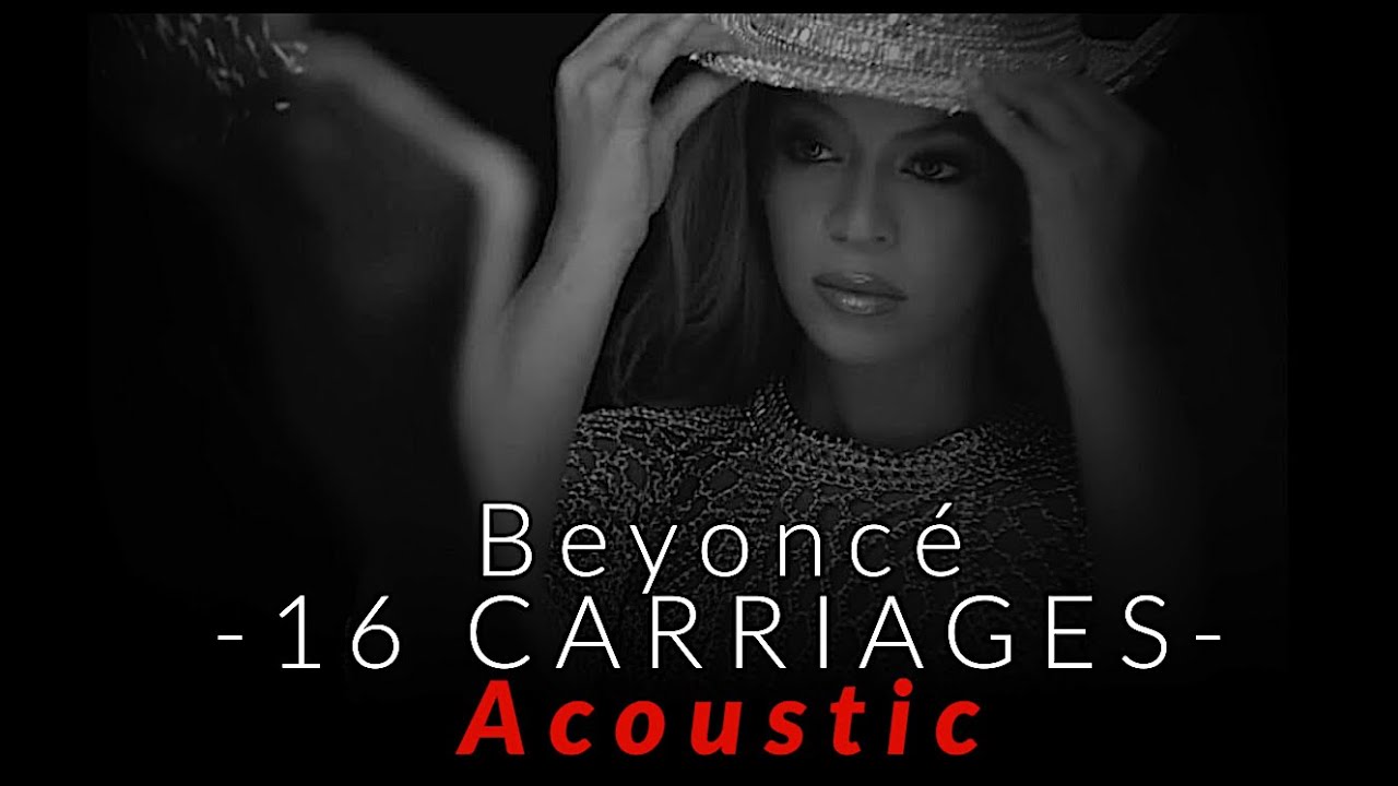 Beyoncé - 16 CARRIAGES - Acoustic (VoiCe OffiCial) - YouTube