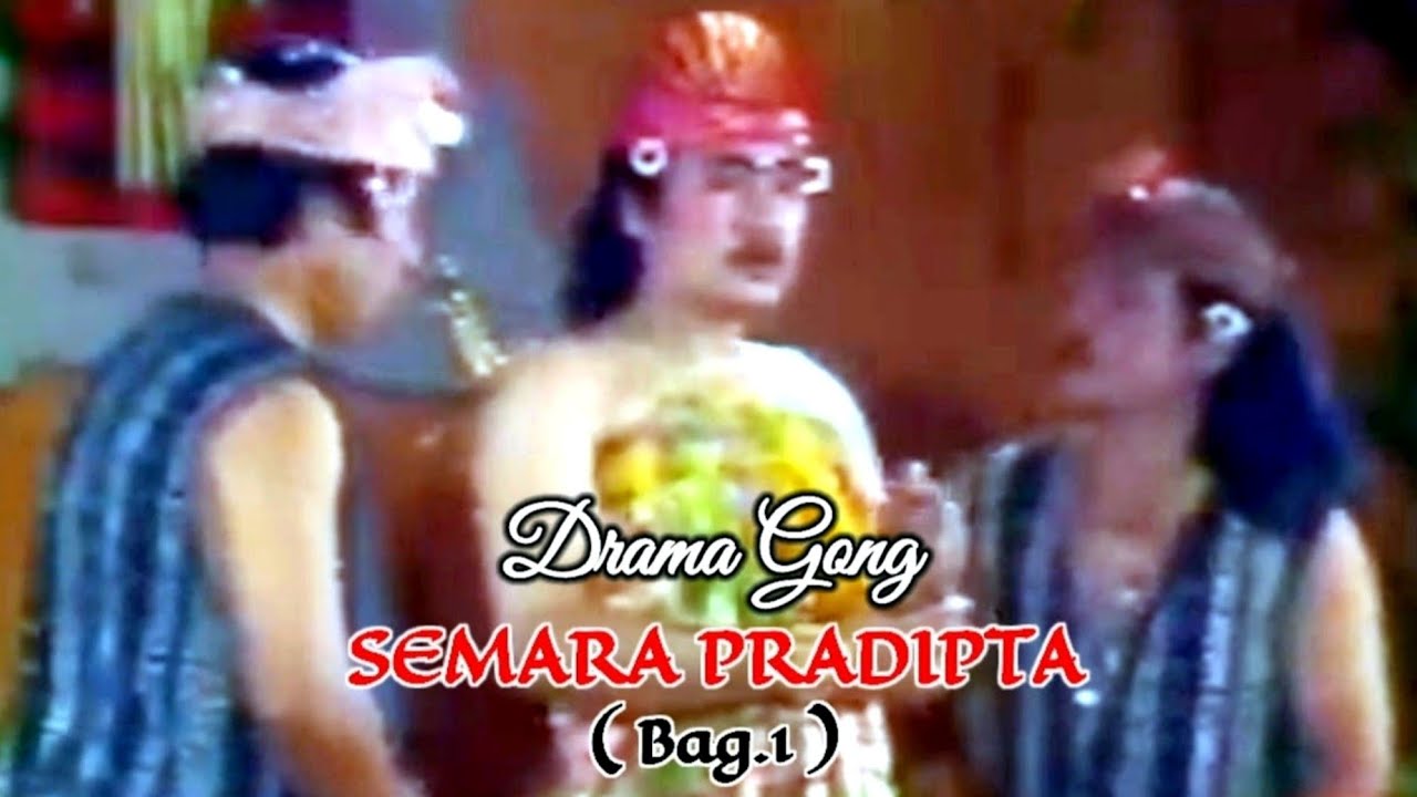 DRAMA GONG LEGENDARIS " SEMARA PRADIPTA " BAG.1 - YouTube