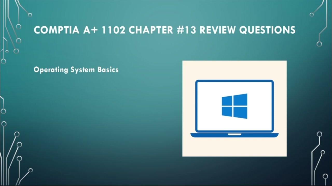 CompTIA A+ 1102 Chapter #13 Review Questions Operating System Basics ...