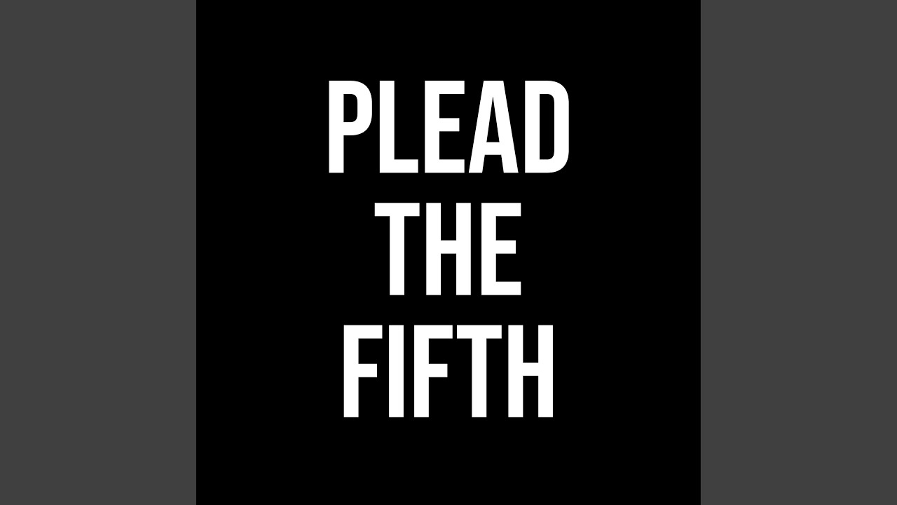 Plead The Fifth - YouTube