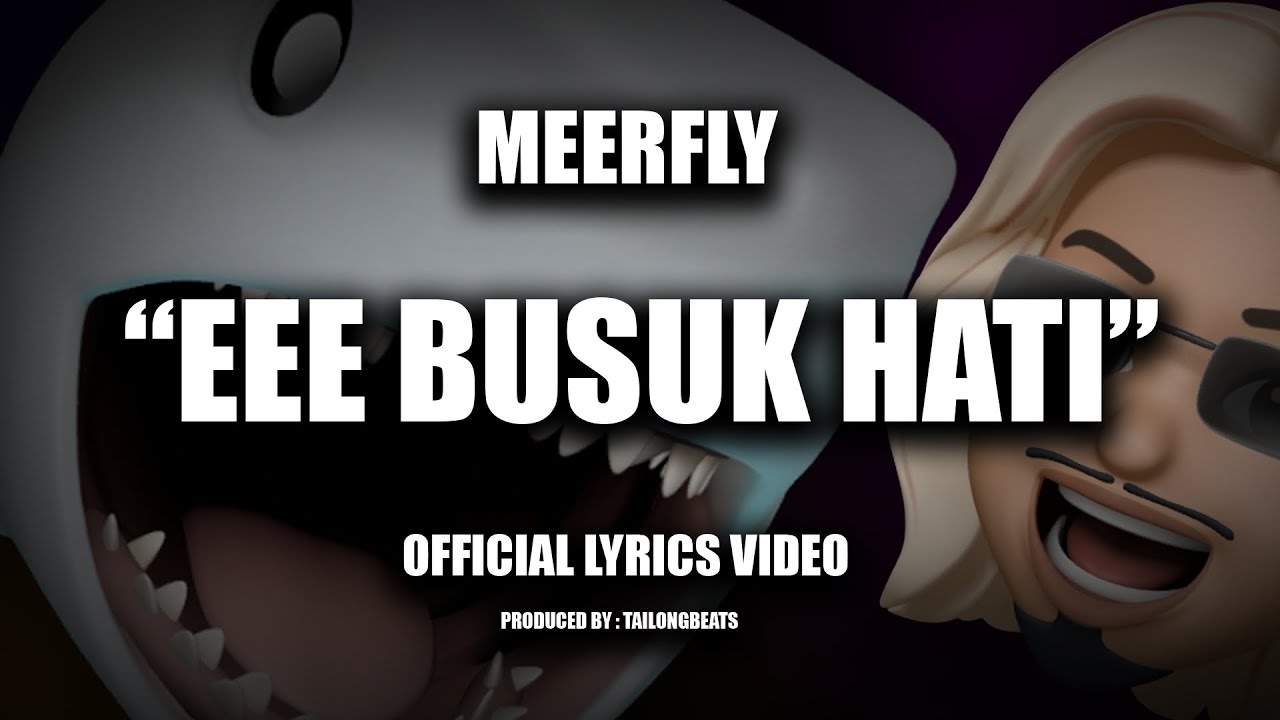 MeerFly - "EEE BUSUK HATI" [OFFICIAL LYRICS VIDEO] - YouTube
