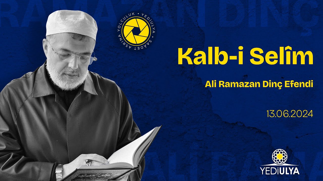 Ali Ramazan Dinç Efendi / Kalb-i Selim Sohbetleri (13.06.2024) - YouTube