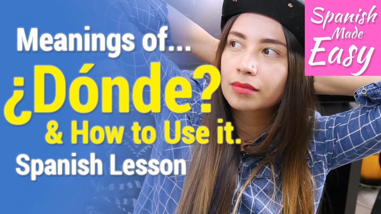 Meanings And Uses Of Donde Spanish Lessons YouTube meanings-and-uses-of-donde-spanish-lessons-youtube
