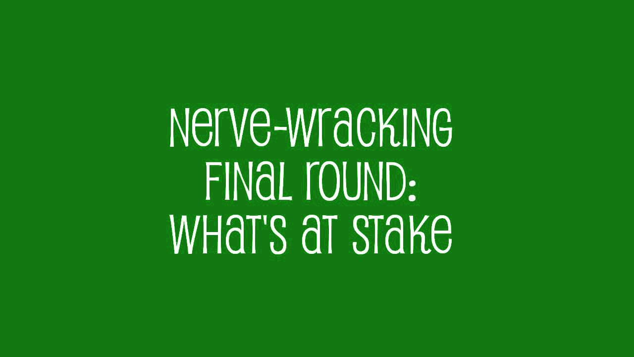 Nerve-wracking Final Round: What's at Stake - YouTube