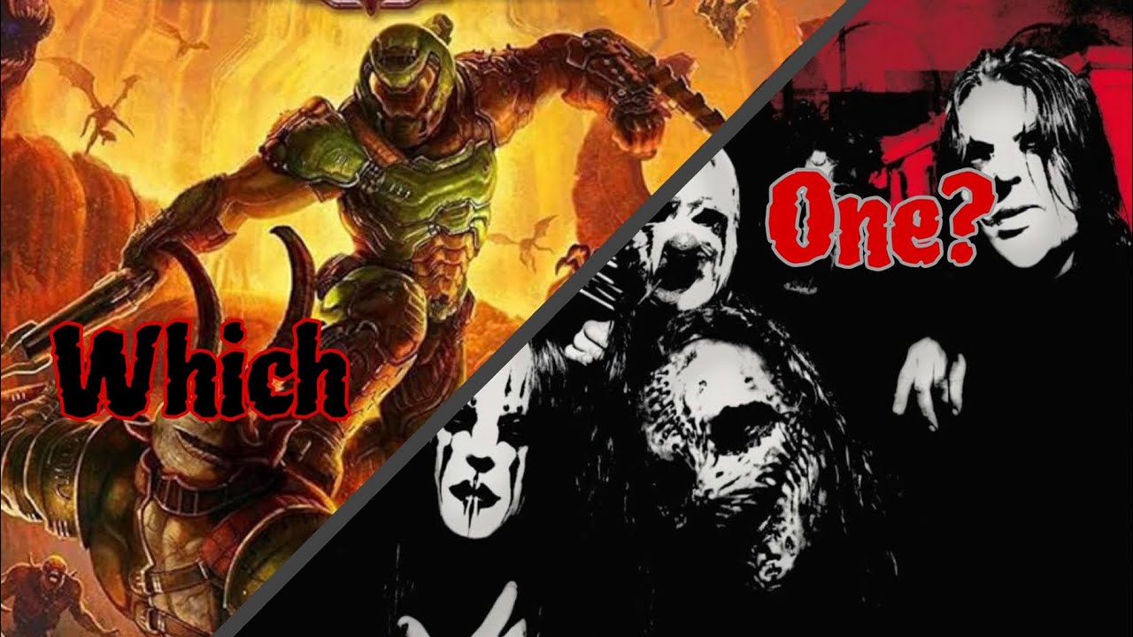 Can my sister tell the difference between DOOM and mainstream metal ...